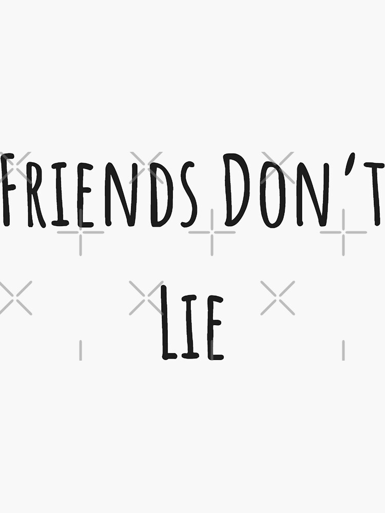 "Friends Don't Lie" Sticker by audj | Redbubble
