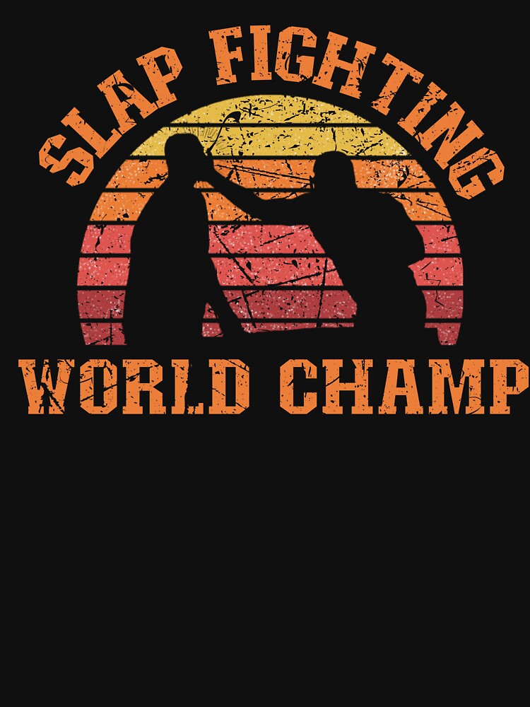 "Slap Fighting World Champ Vintage Distressed" T-shirt for Sale by ...