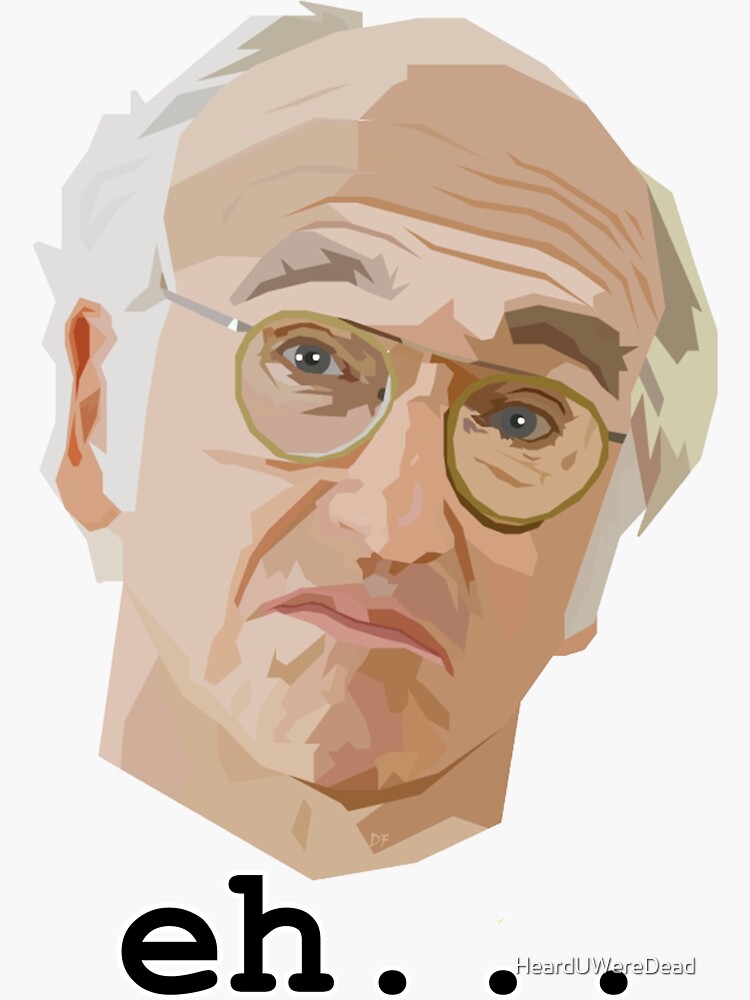 "Larry David. Eh...." Sticker by HeardUWereDead | Redbubble
