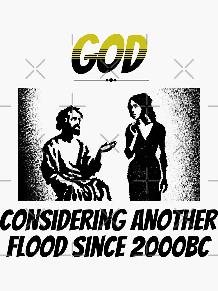 "God: Considering Another Flood Since 2000BC" Sticker for Sale by ...