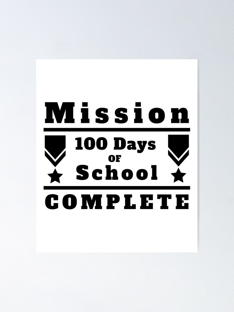 "Mission 100 Days Of School Complete" Poster for Sale by Matjermoon ...