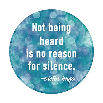 "Victor Hugo Quote - Not Being Heard is No Reason for Silence" Poster ...