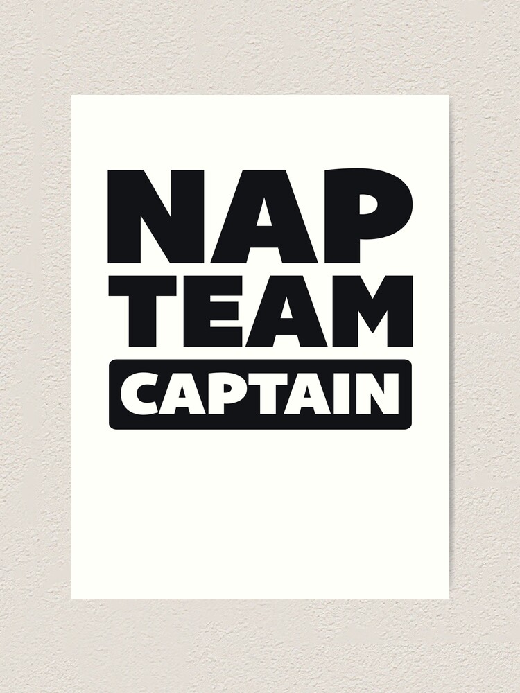"Nap Team Captain" Art Print by radquoteshirts | Redbubble