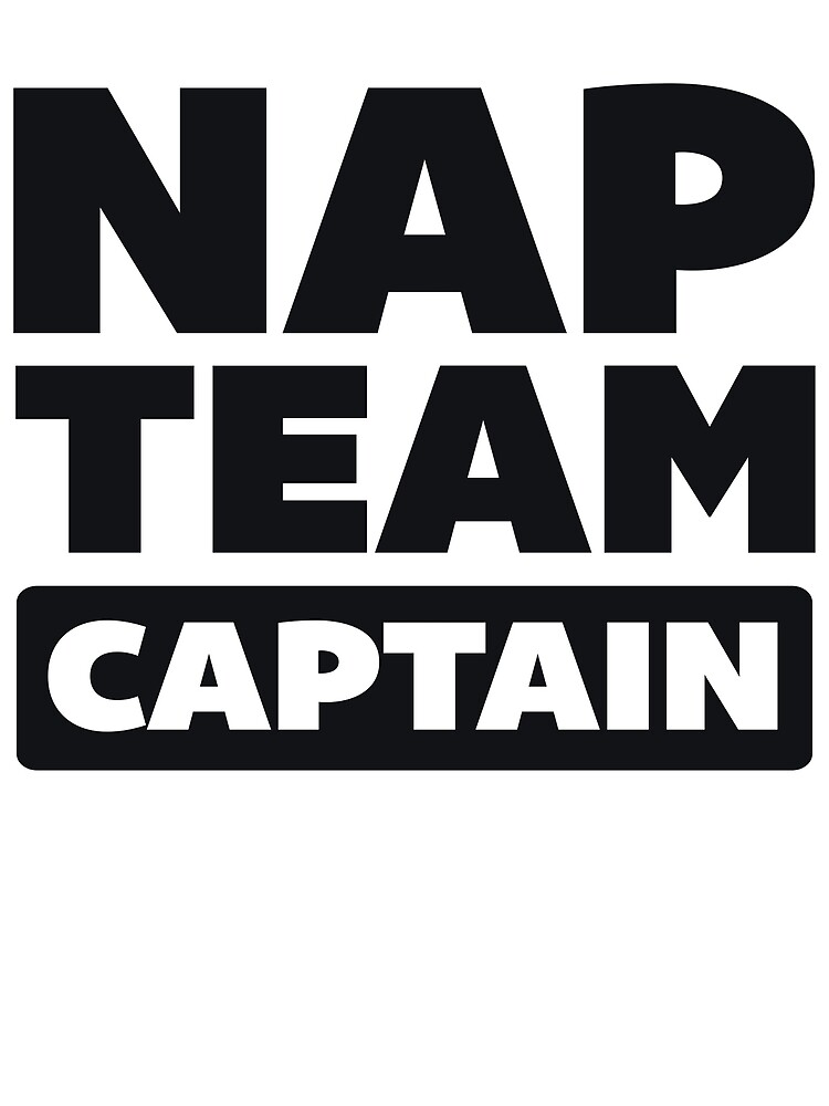 "Nap Team Captain" Art Print by radquoteshirts | Redbubble