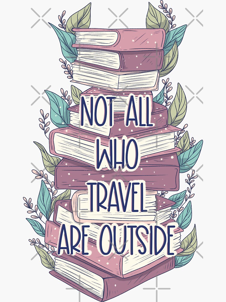 "Not all who travel are outside" Sticker for Sale by jess1586 | Redbubble