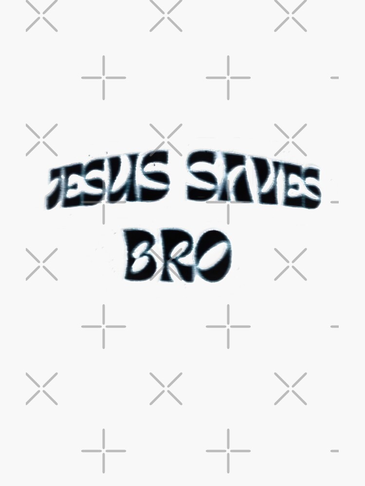 "JESUS SAVES BRO" Sticker for Sale by Aisaikoart | Redbubble
