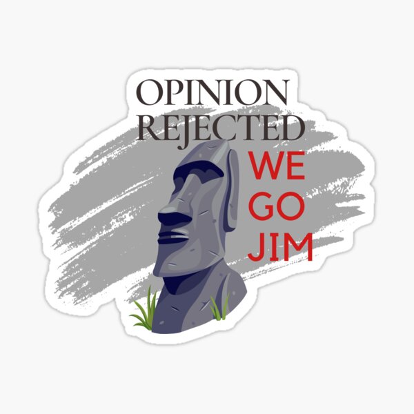 "Opinion rejected we go jim - motivational sigma male" Sticker for Sale ...