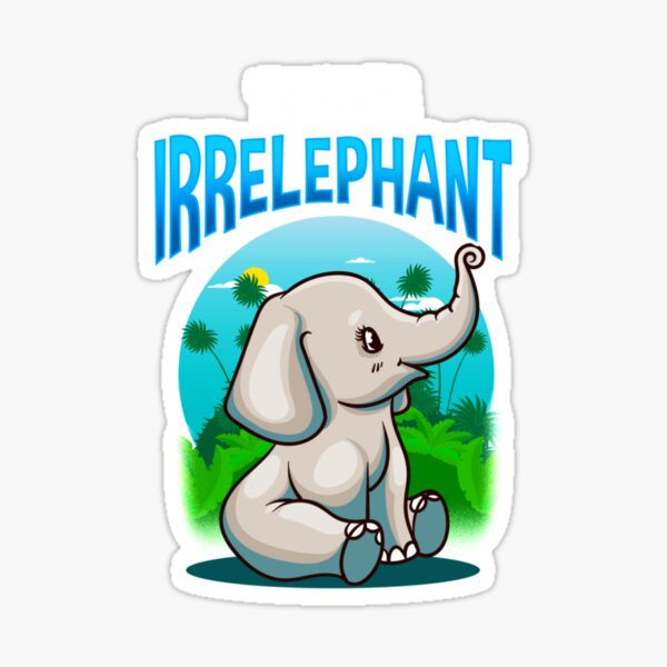 "Cute & Funny That's Irrelephant Ba" Sticker for Sale by SalvatoreSim12 ...