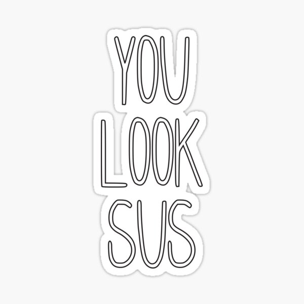 "you look sus" Sticker for Sale by BestQuest | Redbubble
