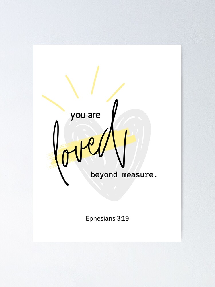 "You are loved beyond measure | Bible verse " Poster for Sale by Leafy ...