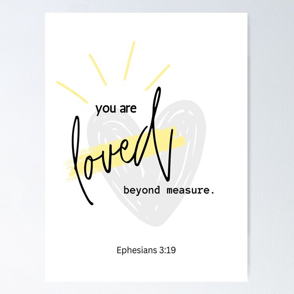 "You are loved beyond measure | Bible verse " Poster for Sale by Leafy ...