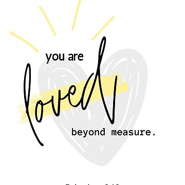 "You are loved beyond measure | Bible verse " Poster for Sale by Leafy ...