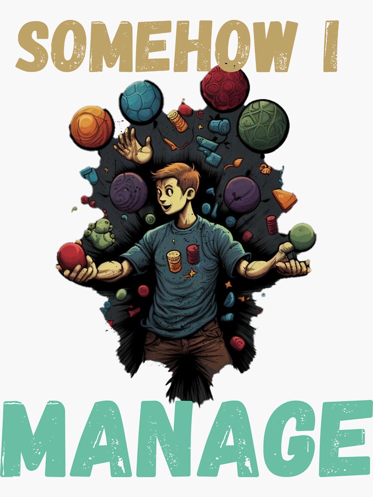 "Somehow I Manage" Sticker for Sale by Cr4ftyCreations | Redbubble