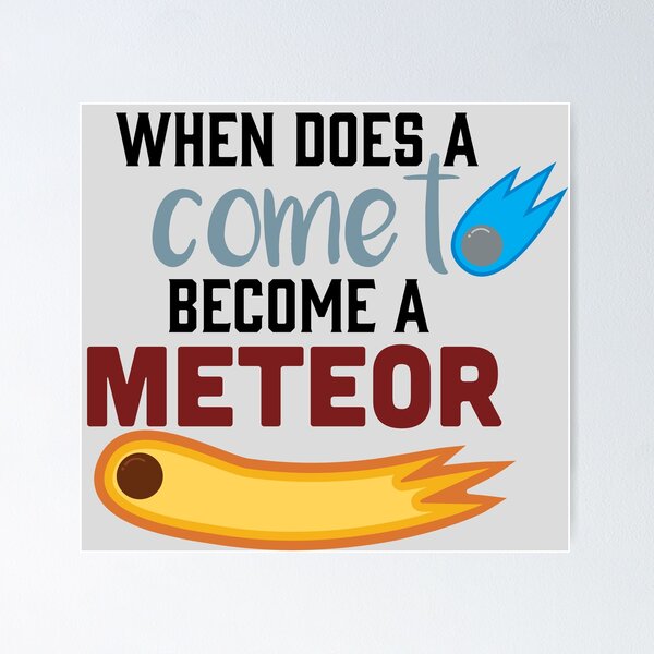 "When does a comet become a meteor" Poster for Sale by tylerolivia ...