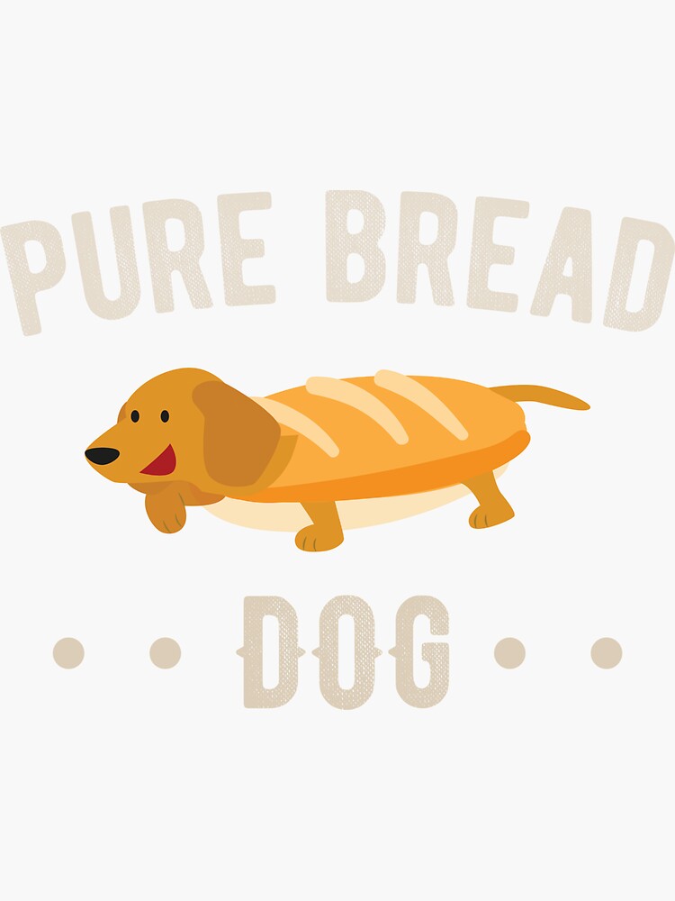 "Pure Bread Purebred Dog " Sticker for Sale by BUBLTEES | Redbubble