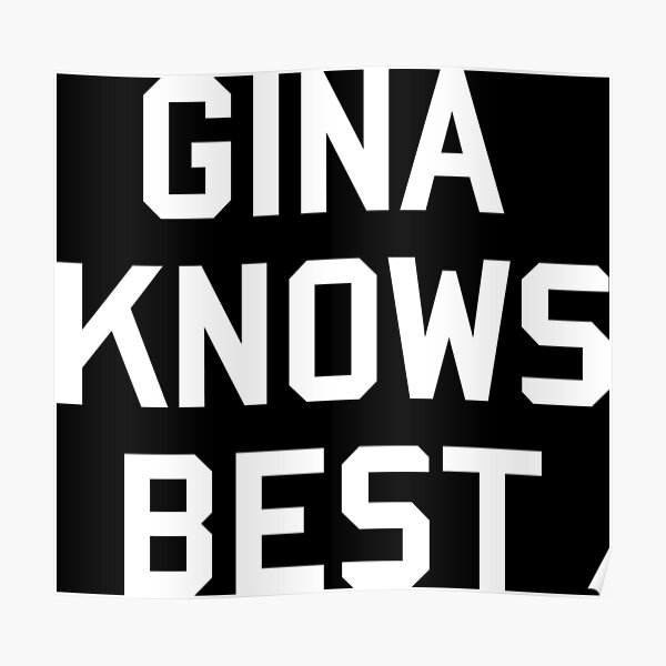 "GINA KNOWS BEST" Poster for Sale by Freckledkisses | Redbubble