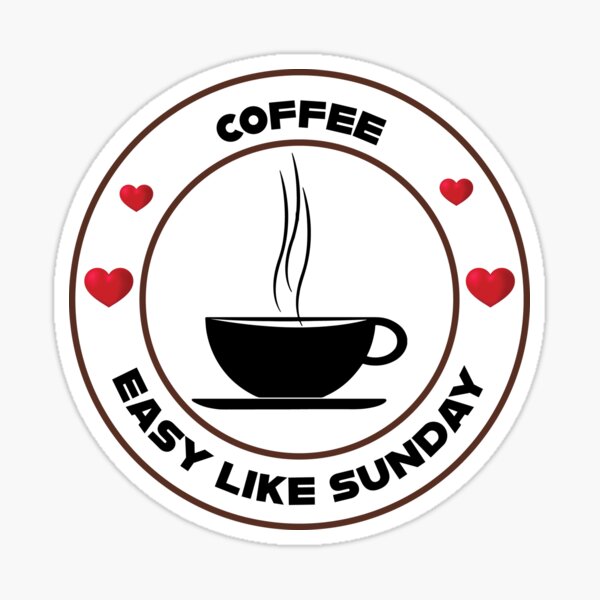 "Easy Like Sunday Coffee" Sticker for Sale by peterscarfo | Redbubble