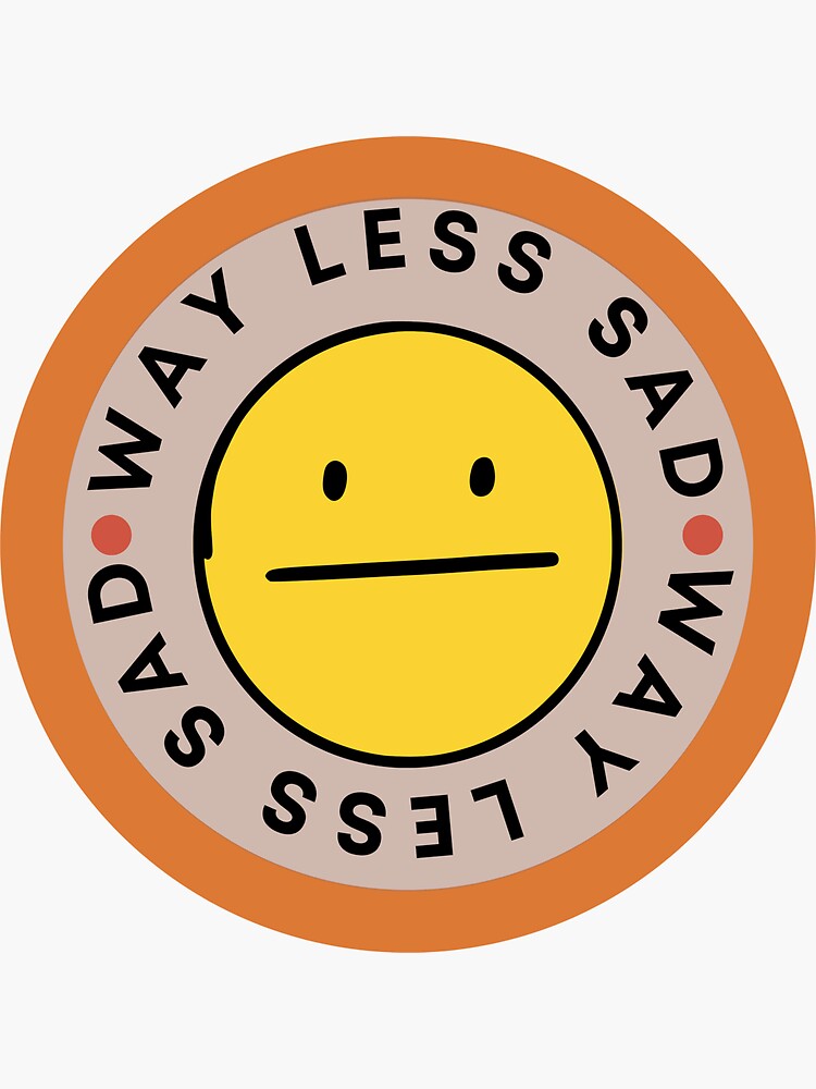 "way less sad" Sticker for Sale by spewmytinysymph | Redbubble
