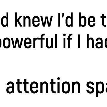 "God knew I’d be too powerful if I had an attention span" Sticker for ...