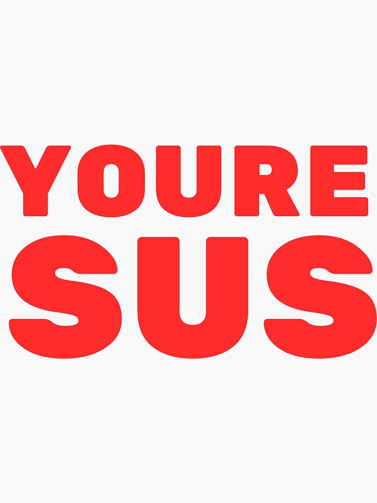"Youre Sus" Sticker for Sale by onlyyystickers | Redbubble