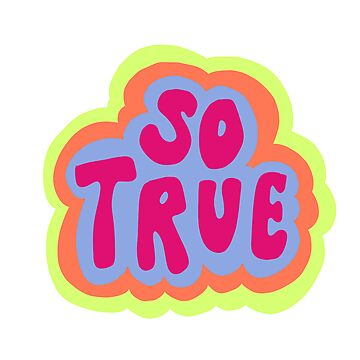 "So True Sticker" Sticker for Sale by 0liveeee | Redbubble