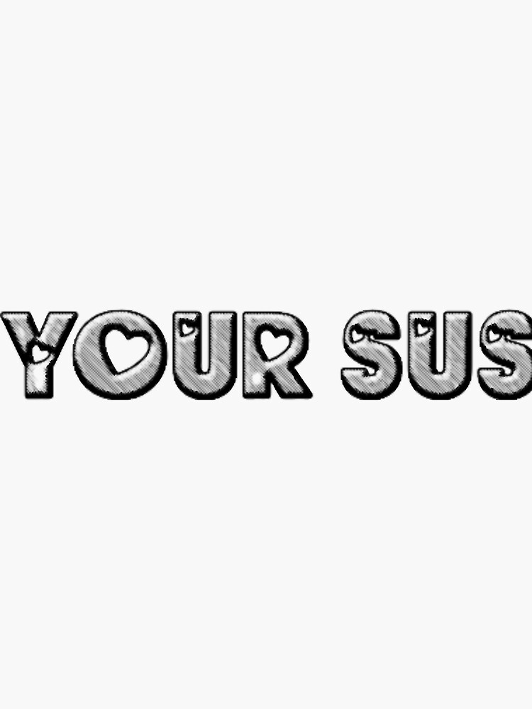 "You Are Sus Youre Sus" Sticker for Sale by SuperbCodys | Redbubble