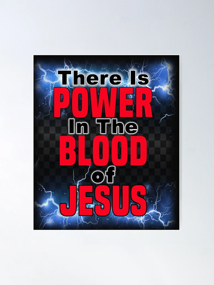 There Is Power In The Blood Of Jesus