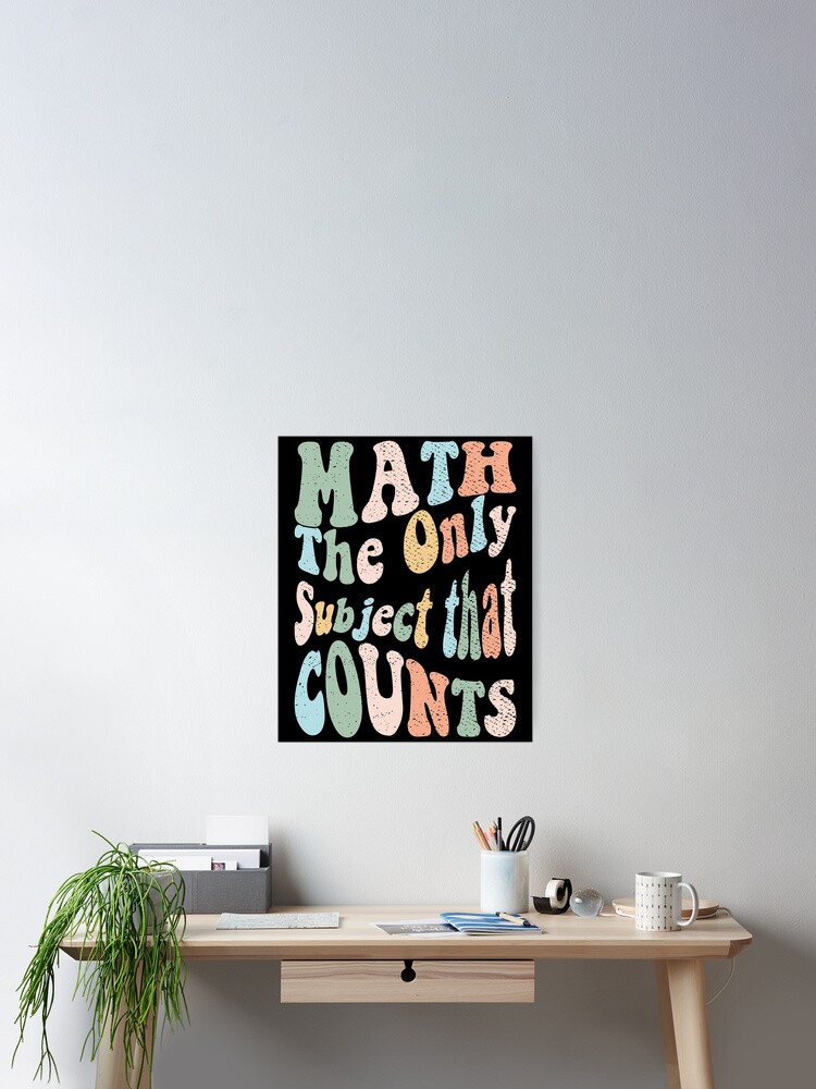 "Math The Only Subject that Counts Cute Math Student " Poster for Sale ...