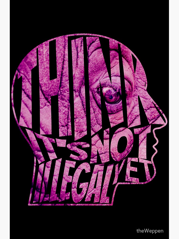 "Think! It's not illegal yet." Sticker for Sale by theWeppen | Redbubble