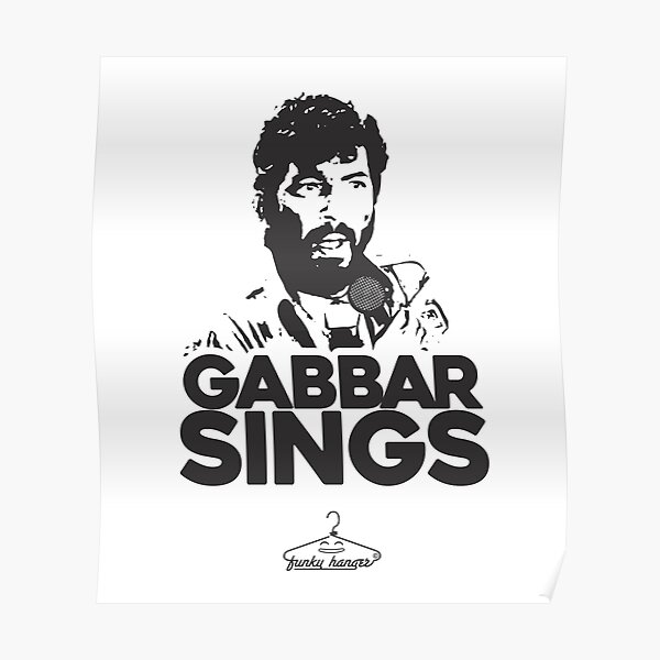 "Gabbar Sings" Poster by funkyhanger | Redbubble