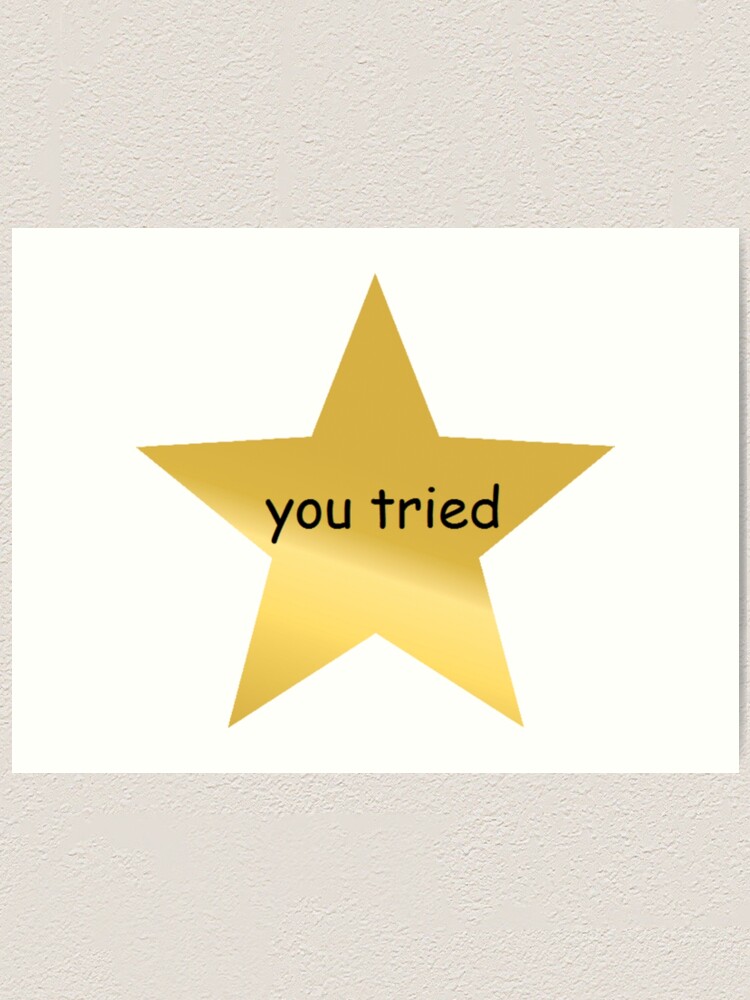 "You Tried Gold Star Award" Art Print by lolhammer | Redbubble