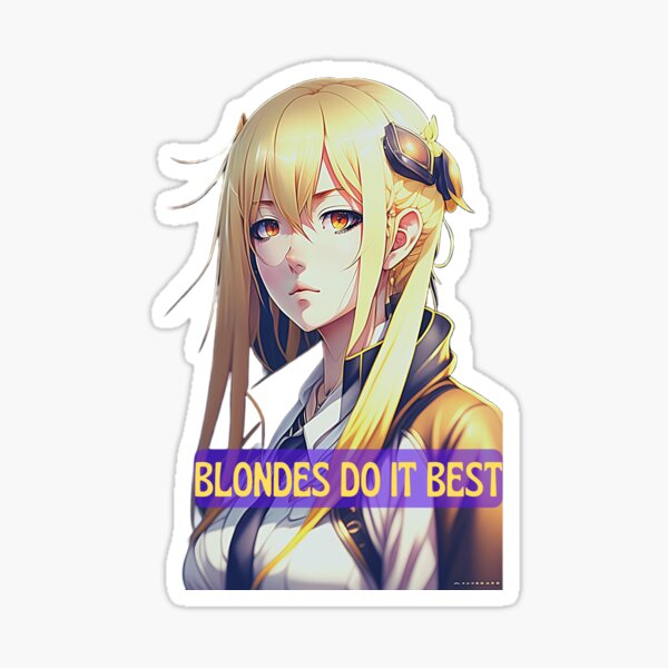 "Blondes Do it best Hot" Sticker for Sale by Uzumaki69 | Redbubble