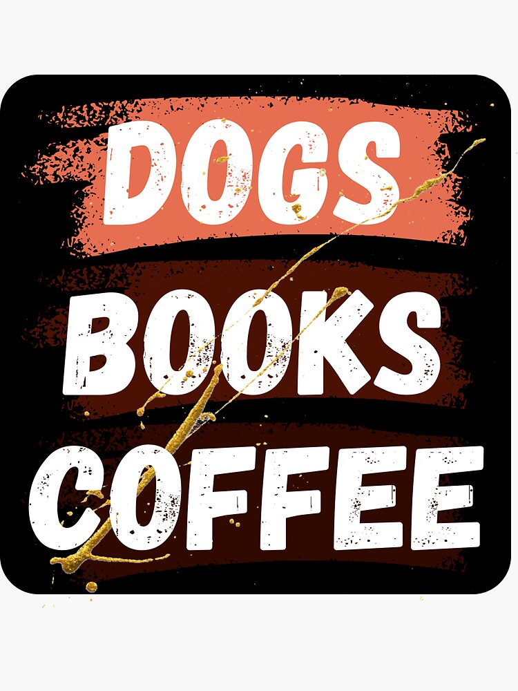 "dogs books and coffee dog reader coffee quote Classic" Sticker for ...
