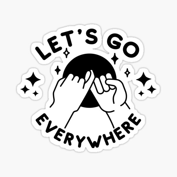 "Lets Go Everywhere" Sticker for Sale by anticArt | Redbubble