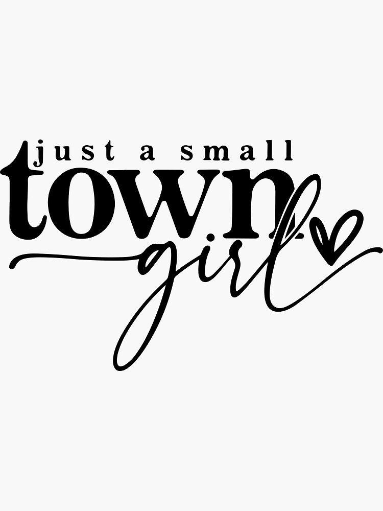 Just A Small Town Girl Country Girl Southern Girl Small Town Girl Positive Teen Mom