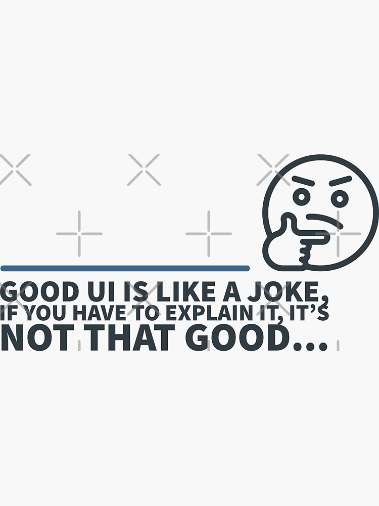 "Good UI is Like a Joke. If You Have to Explain It, It's Not That Good ...