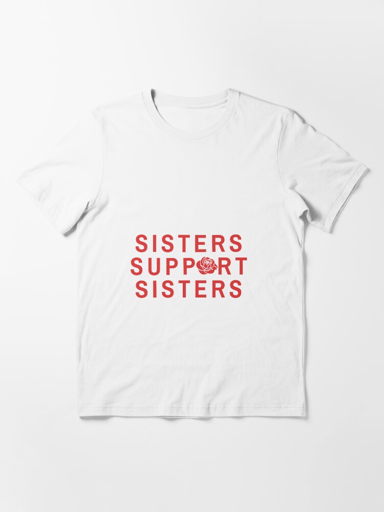 "Sisters Support Sisters - Feminist Merch" T-shirt for Sale by ...