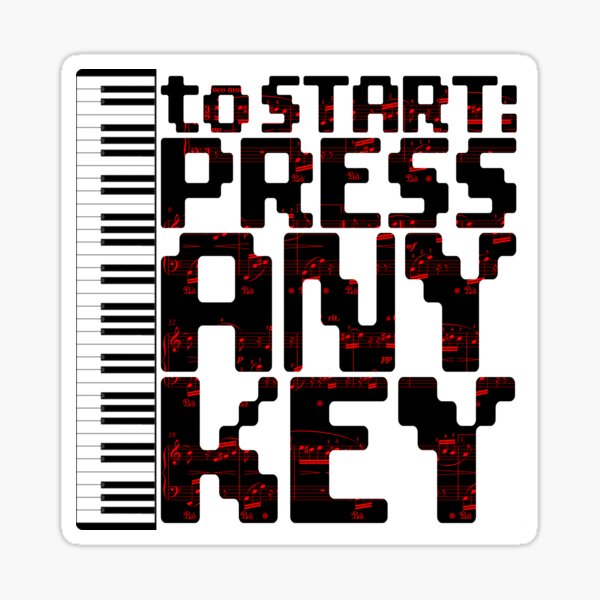 "PIANO KEYBOARD - TO START PRESS ANY KEY black" Sticker for Sale by ...