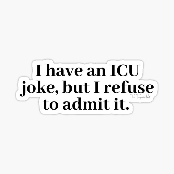 "ICU Joke" Sticker for Sale by TheTurquoiseVet | Redbubble