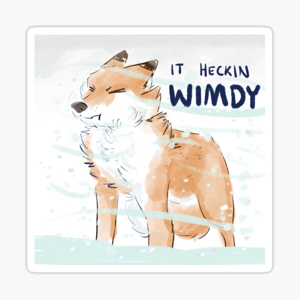 "It Heckin Wimdy" Sticker for Sale by SpringFoxStudio | Redbubble