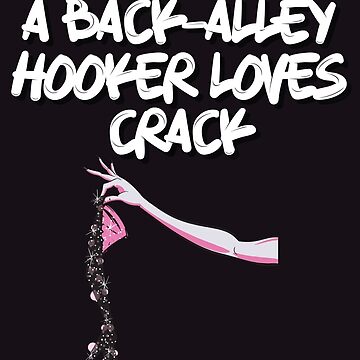 "I love you like a back-alley hooker loves crack!! Valentines Day Dirty ...