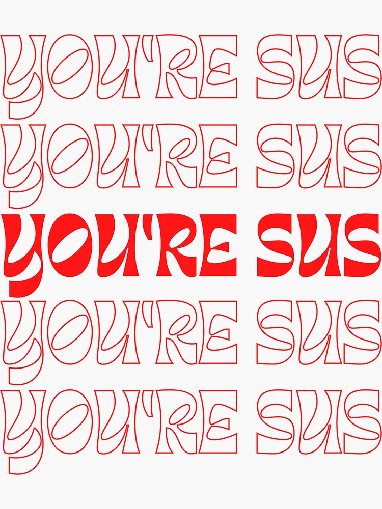 "You're sus | You are suspicious | crazy" Sticker for Sale by Omega ...