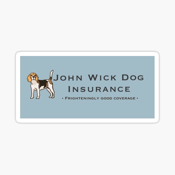 "John Wick Dog Insurance" Sticker for Sale by a-little-loaf | Redbubble