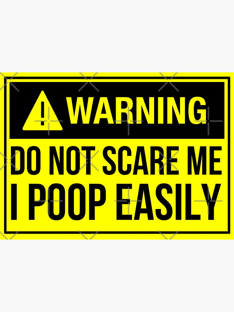 "Don't Scare Me I Poop Easily Warning Sign Yellow" Sticker for Sale by ...