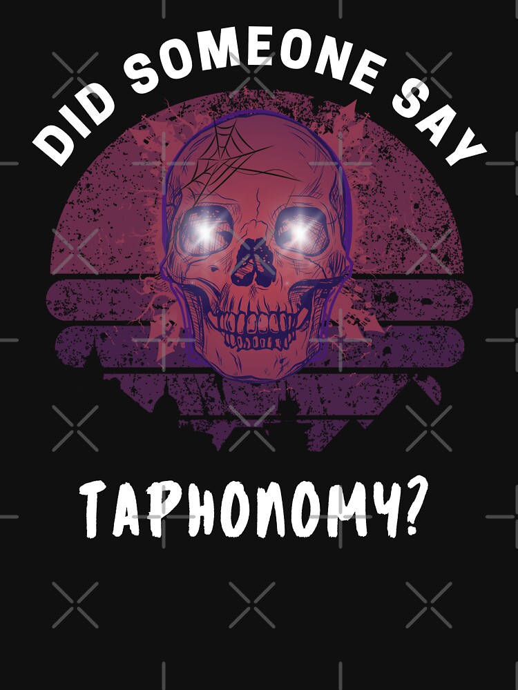 "Funny Taphonomy Quote -Taphonomist- Gift for Taphonomy Lovers Students ...
