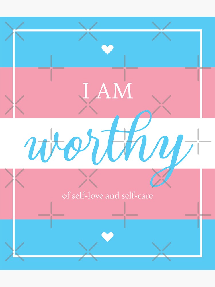 "Transgender Pride I am worthy of self-love and self-care Trans ...