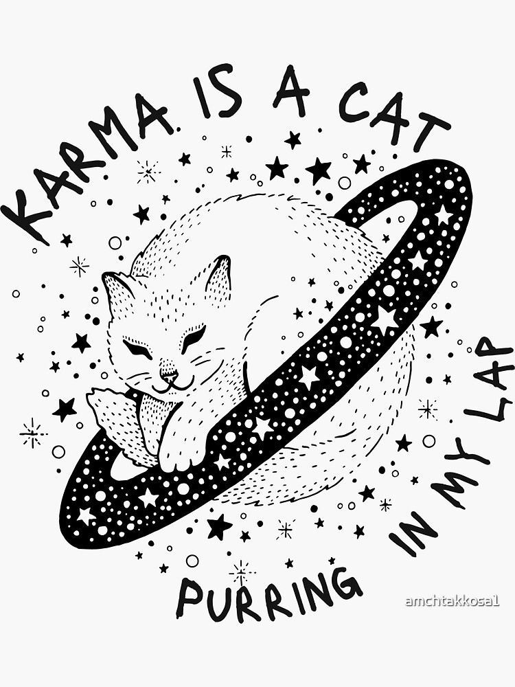"Karma Is A Cat Purring In My Lap Sticker" Sticker for Sale by ...