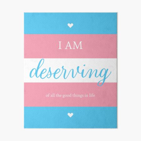 "Transgender Pride I am deserving of all the good things in life Trans ...