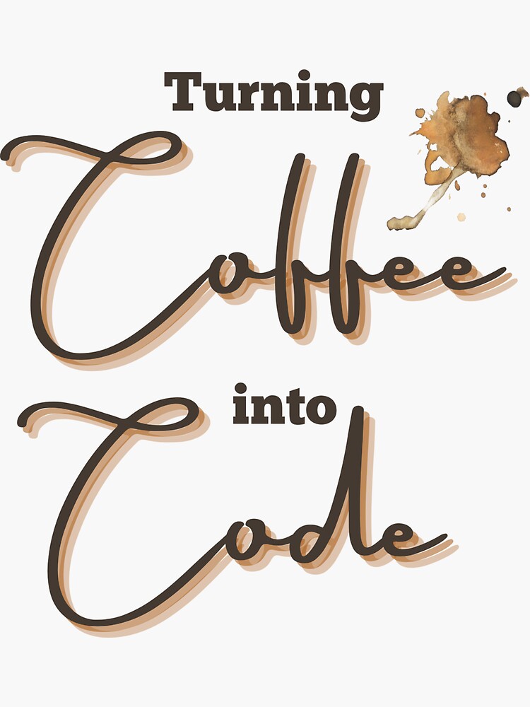 Turning Coffee Into Code Sticker For Sale By Book N Caffbuzz Redbubble