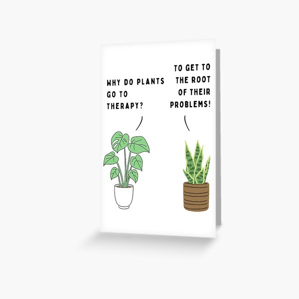 "Plant joke - Why do plants go to therapy? (colour)" Greeting Card for ...